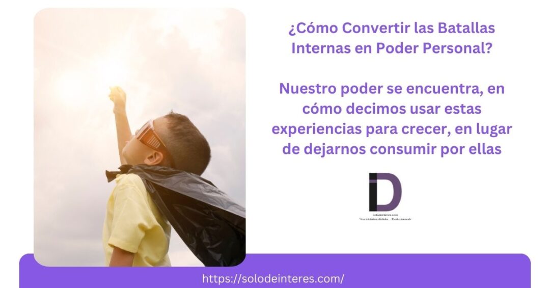 ¿Cómo las Batallas Internas Transforman tu Vida? - solodeinteres.com